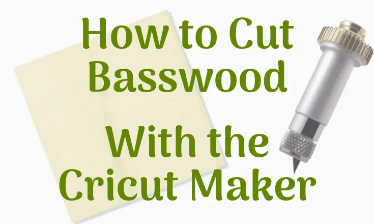 How To Cut Basswood With The Cricut Maker Personal Die Cutting